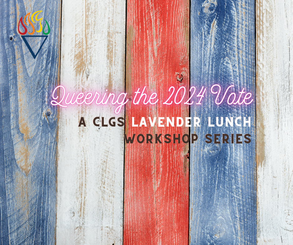 CLGS Launches "Queering the 2024 Vote" Online Workshop - Pacific School ...